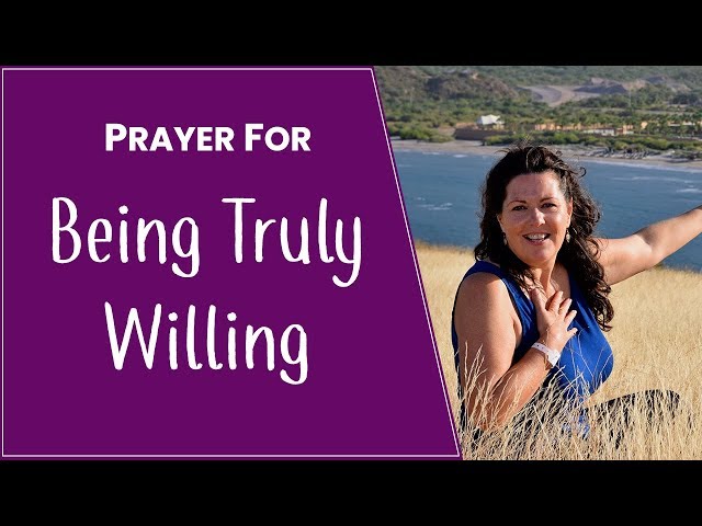Prayer For Being Truly Willing - Power of Love Ministry