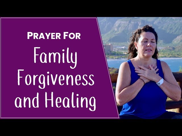 Prayer For Family Forgiveness and Healing - Power of Love Ministry