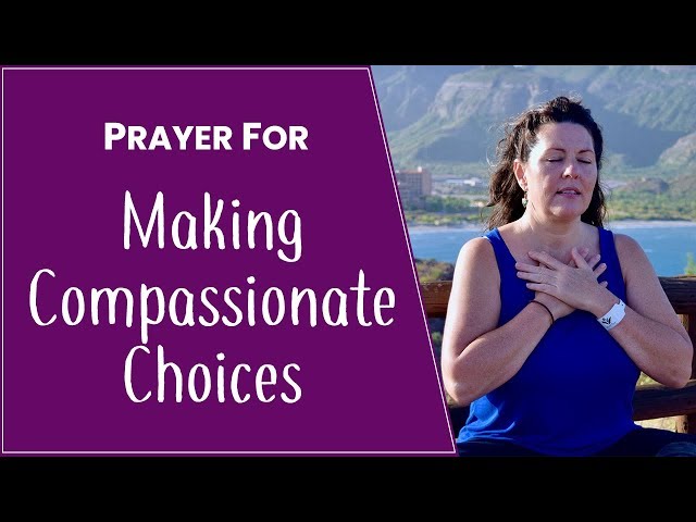 Prayer For Making Compassionate Choices - Power of Love Ministry