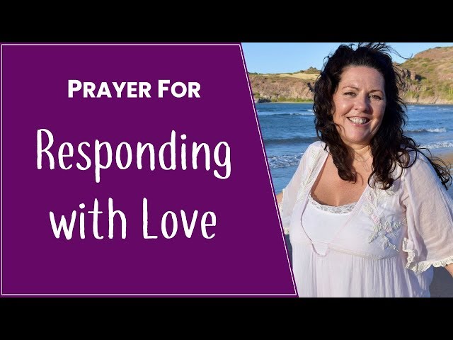 Prayer For Responding with Love - Power of Love Ministry