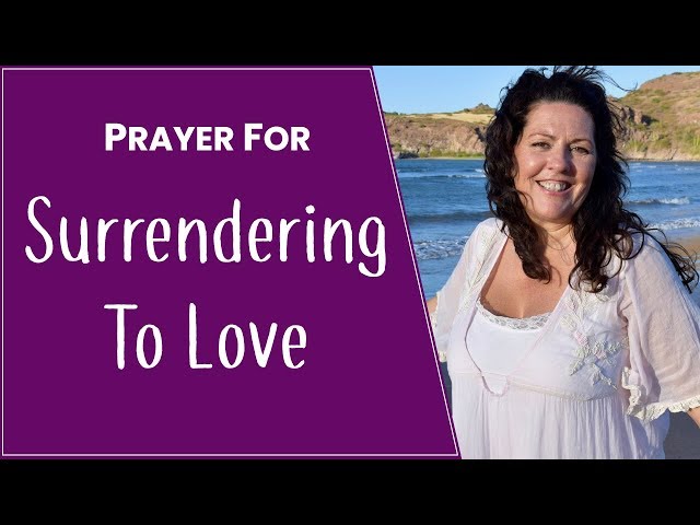 Prayer For Surrendering To Love - Power of Love Ministry